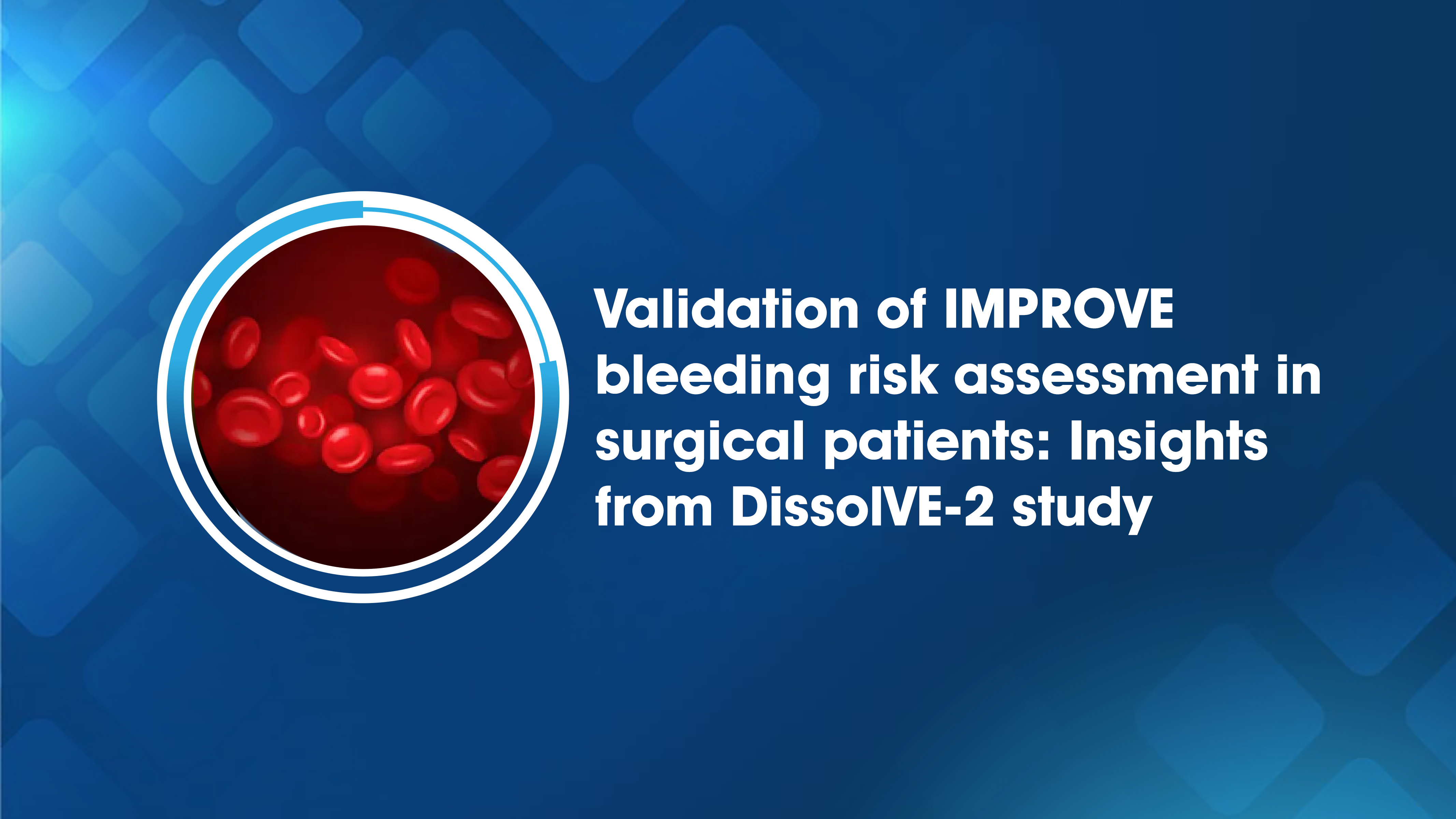 Validation of IMPROVE bleeding risk assessment in surgical patients ...